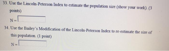 Solved 33. Use the Lincoln-Peterson Index to estimate the | Chegg.com