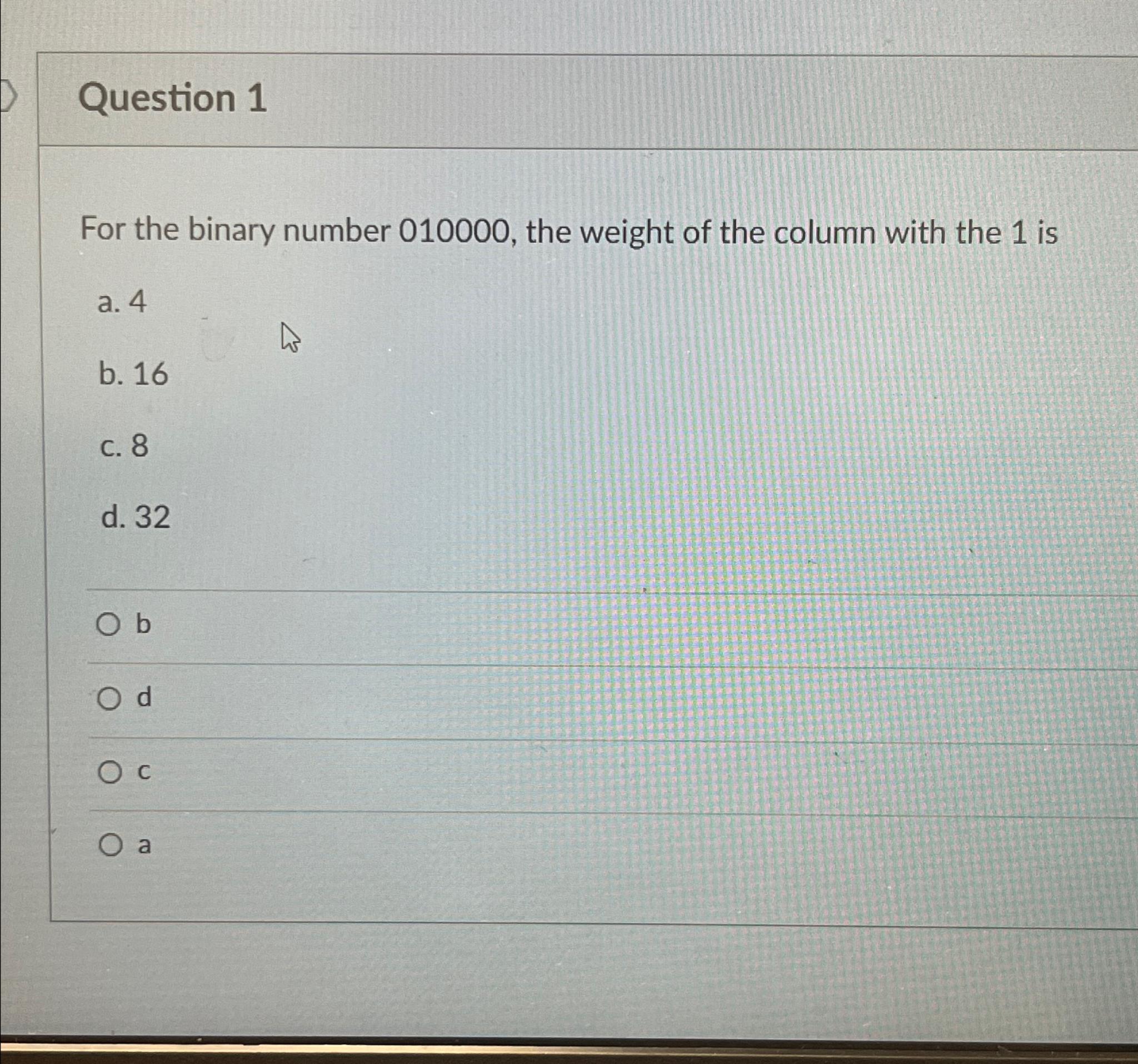 Solved For the binary number 010000 , ﻿the weight of the | Chegg.com