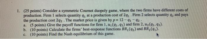 Solved 1. (25 points) Consider a symmetric Cournot duopoly | Chegg.com