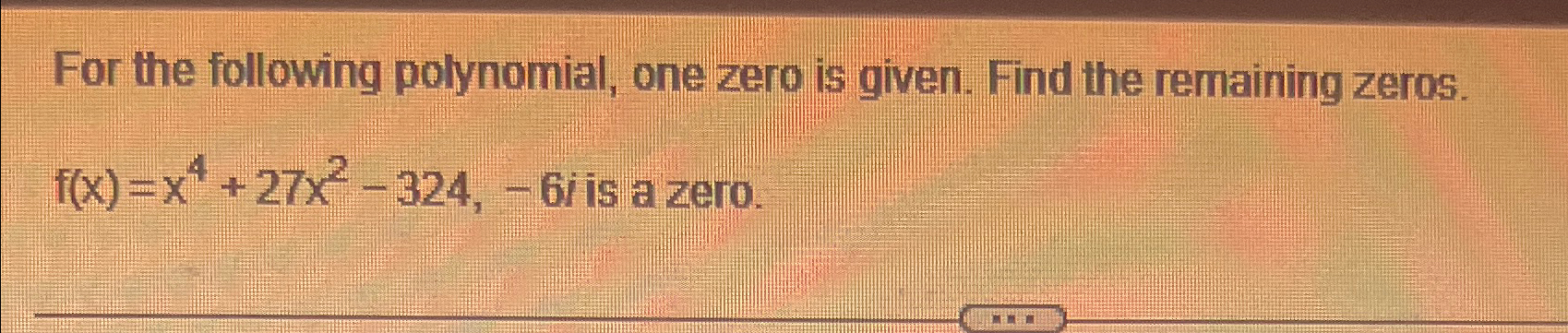 Solved For the following polynomial, one zero is given. Find | Chegg.com