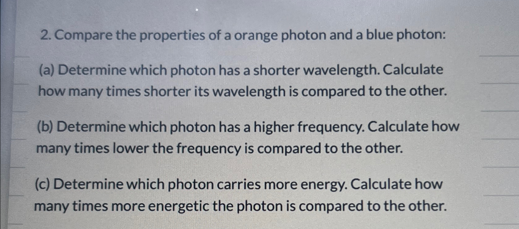 Solved Compare the properties of a orange photon and a blue | Chegg.com