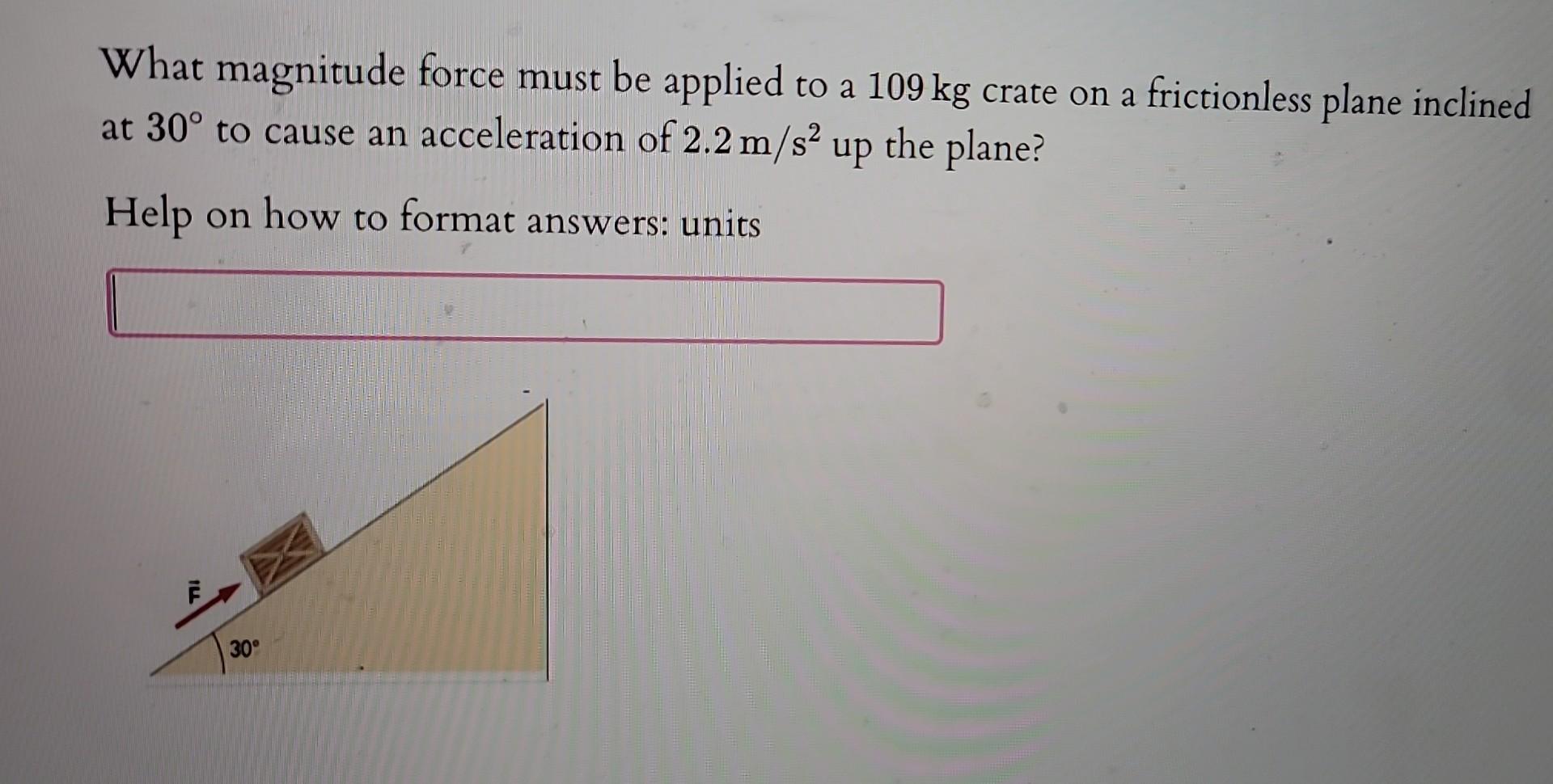 Solved What magnitude force must be applied to a 109 kg | Chegg.com