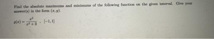 Solved Find the absolute maximums and minimums of the | Chegg.com