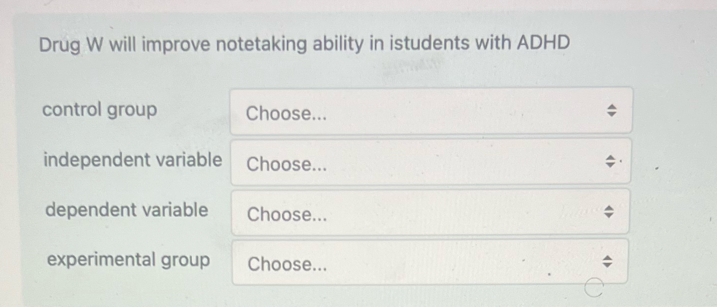 Solved Drug W will improve notetaking ability in istudents | Chegg.com