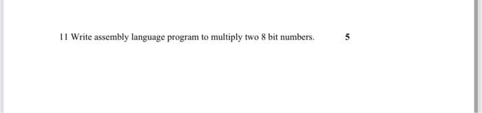 Solved 11 Write Assembly Language Program To Multiply Two 8