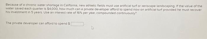 Solved Because of a chronic water shortage in California, | Chegg.com