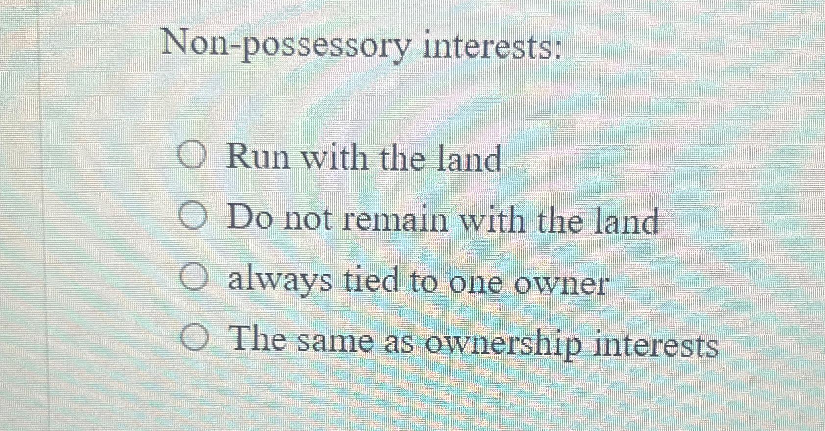 Solved Non-possessory interests:Run with the landDo not | Chegg.com
