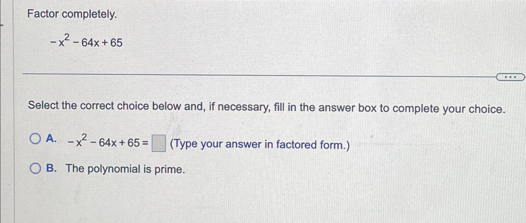 Solved Factor Completely x2 64x 65Select The Correct Choice Chegg