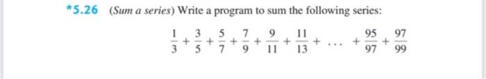 Solved 5.26 (Sum a series) Write a program to sum the | Chegg.com
