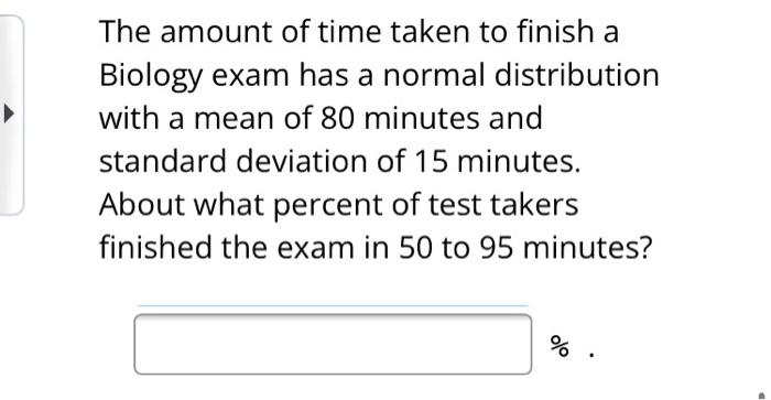 Solved The amount of time taken to finish a Biology exam has | Chegg.com