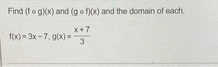 Solved Find (fog)(x) and (gof)(x) and the domain of each. X | Chegg.com