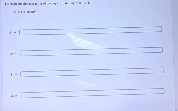 Solved Calculate the first four terms of the sequence, | Chegg.com