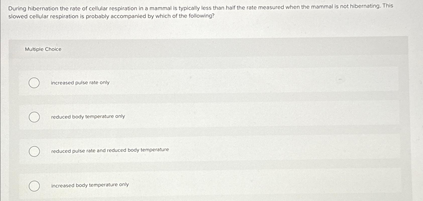 Solved During hibernation the rate of cellular respiration | Chegg.com