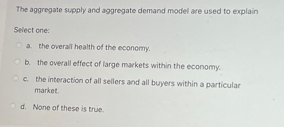 Solved The aggregate supply and aggregate demand model are | Chegg.com