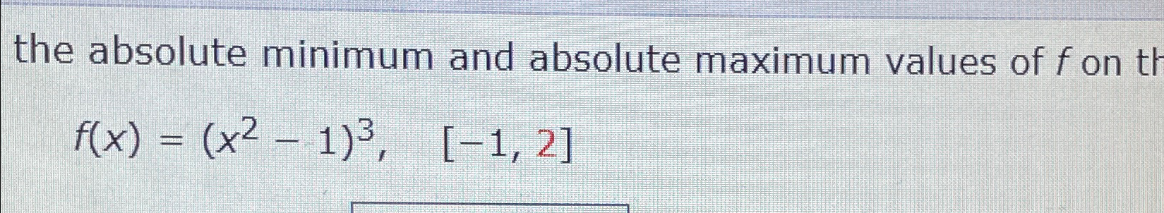 Solved the absolute minimum and absolute maximum values of f | Chegg.com