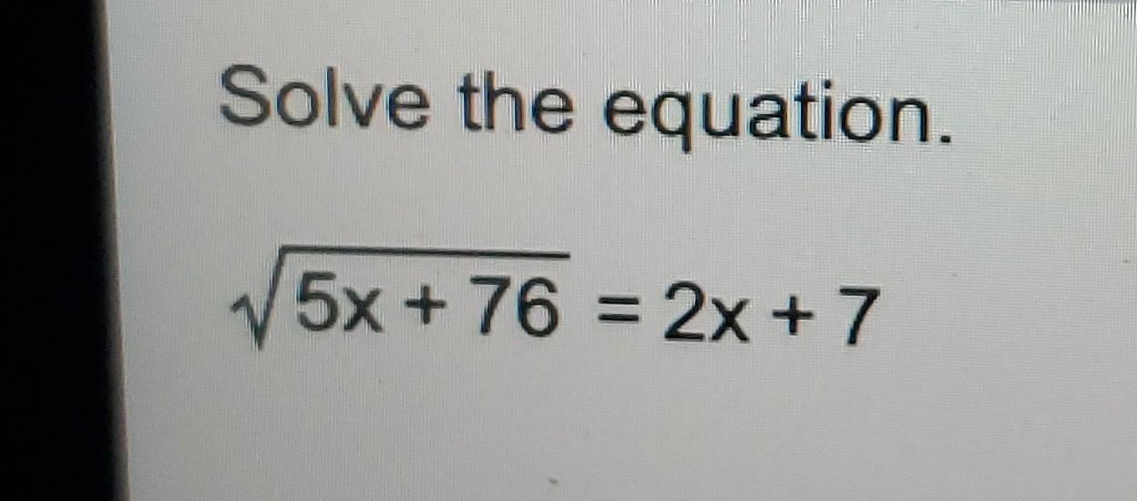 Solved Solve the equation. 5x+76=2x+7 | Chegg.com