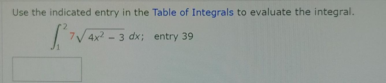 Solved Use the indicated entry in the Table of Integrals to | Chegg.com