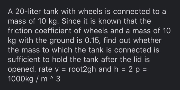 A 20-liter tank with wheels is connected to a mass of | Chegg.com