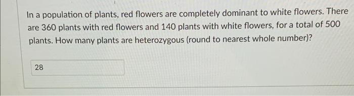 Solved In a population of plants, red flowers are completely | Chegg.com