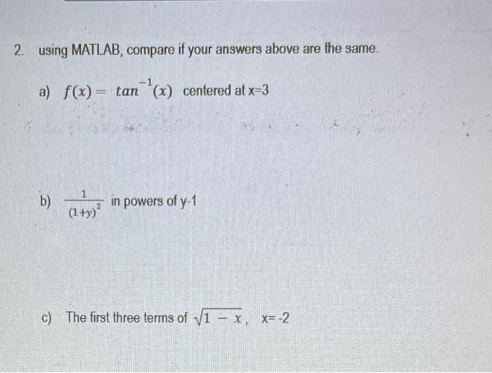 Solved 2. using MATLAB, compare if your answers above are | Chegg.com Solved 2. using MATLAB, compare if your answers above are | Chegg.com