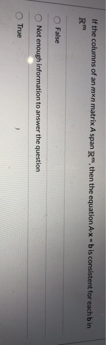 Solved If The Columns Of An Mxn Matrix A Span Rm Then The