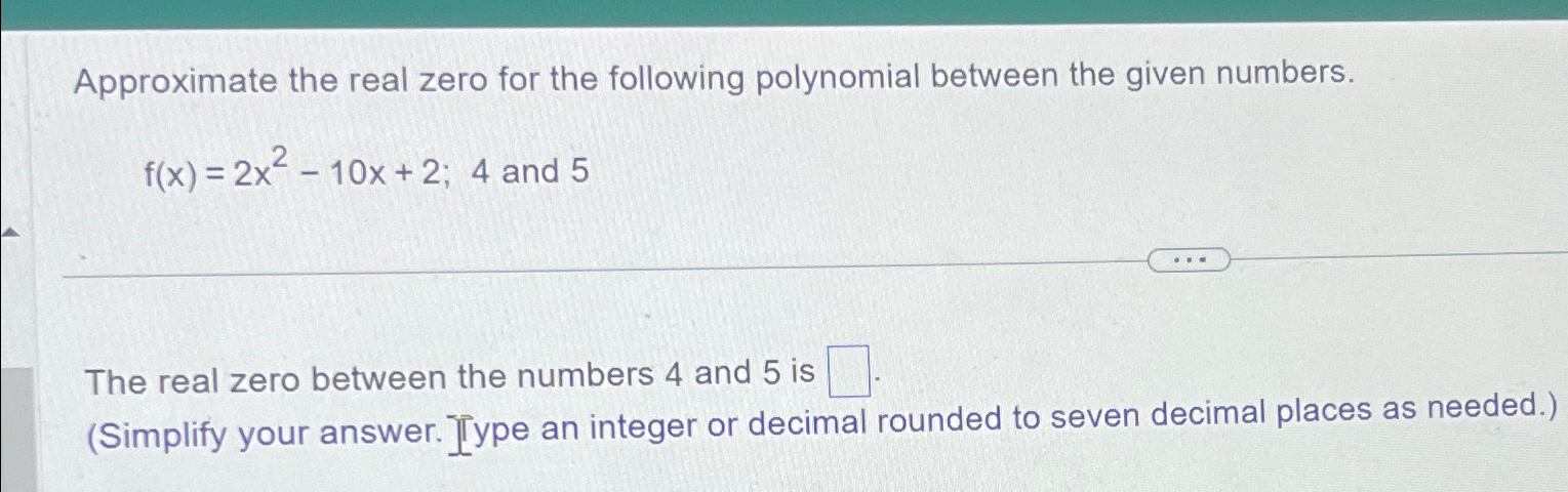 Solved Approximate the real zero for the following | Chegg.com