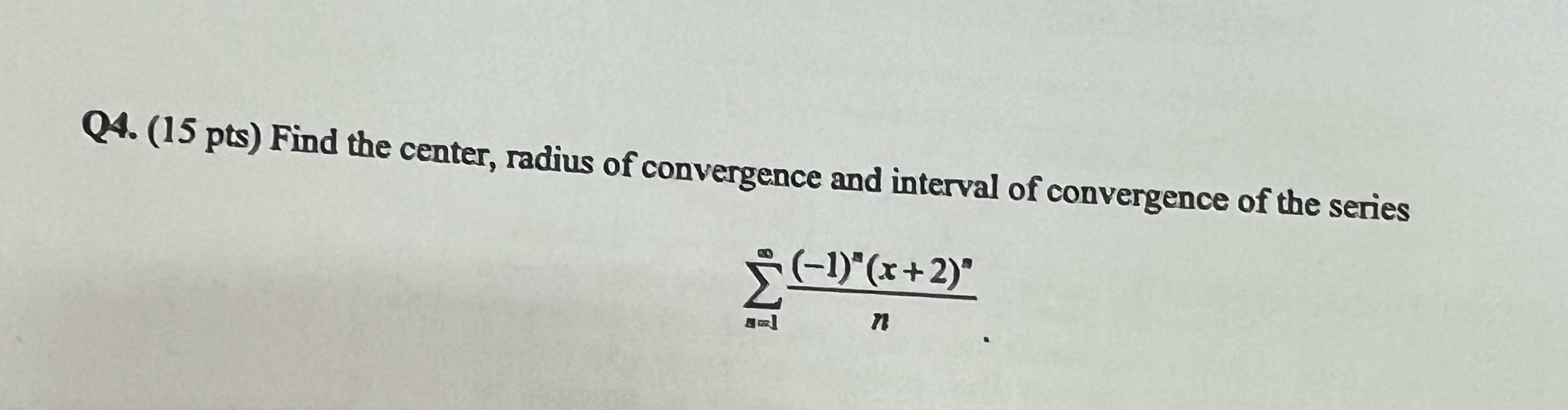 Solved Q4. (15 ﻿pts Find the center, radius of convergence | Chegg.com