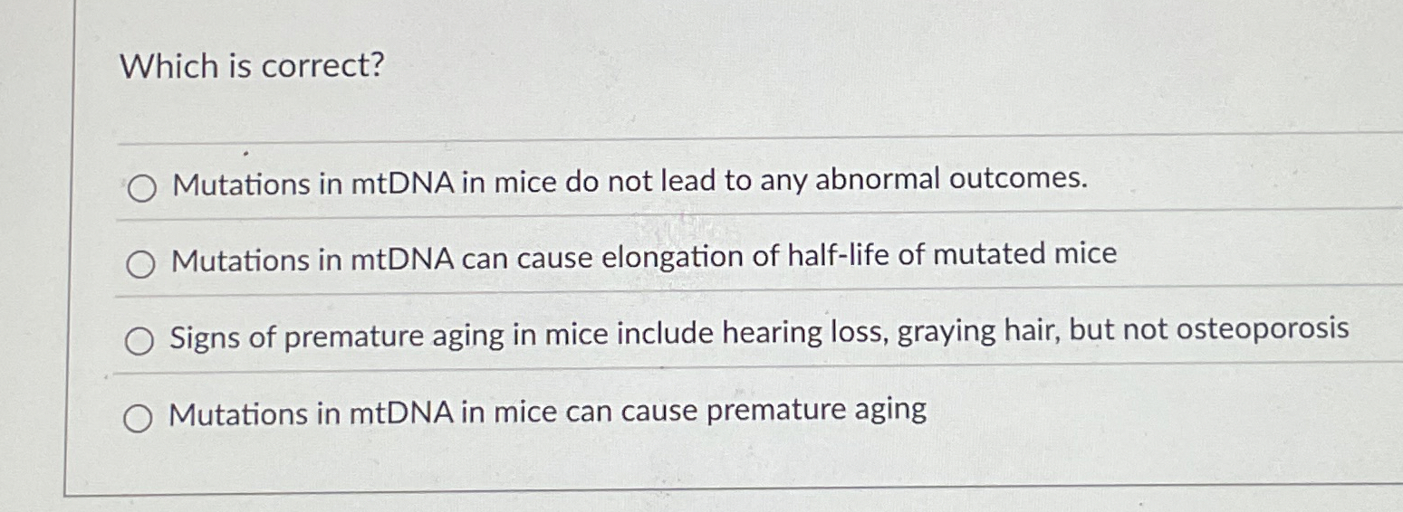 Solved Which is correct?Mutations in mtDNA in mice do not | Chegg.com
