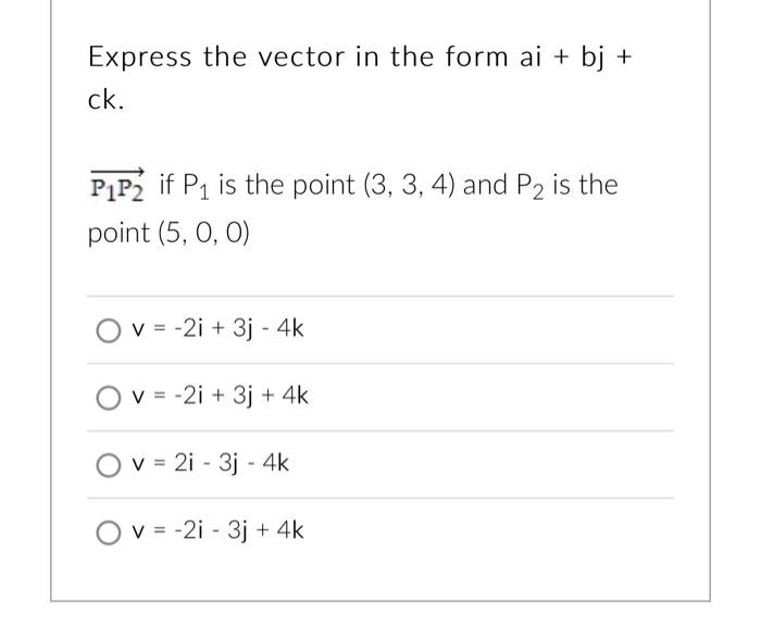 Solved Express the vector in the form ai+bj+ ck. P1P2 if P1 | Chegg.com
