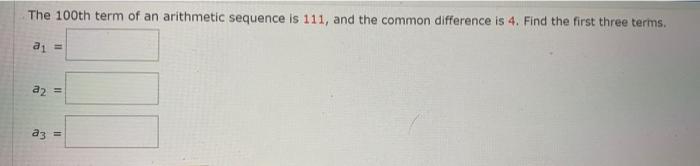 Solved The 100th term of an arithmetic sequence is 111, and | Chegg.com