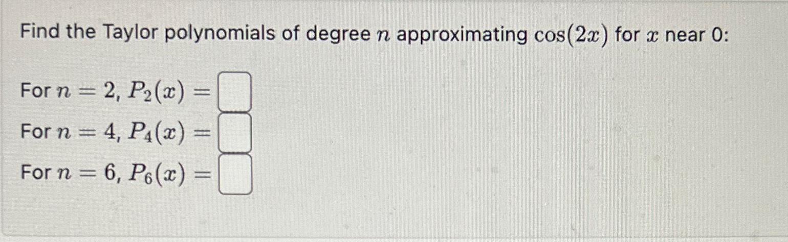 Solved Find the Taylor polynomials of degree n | Chegg.com