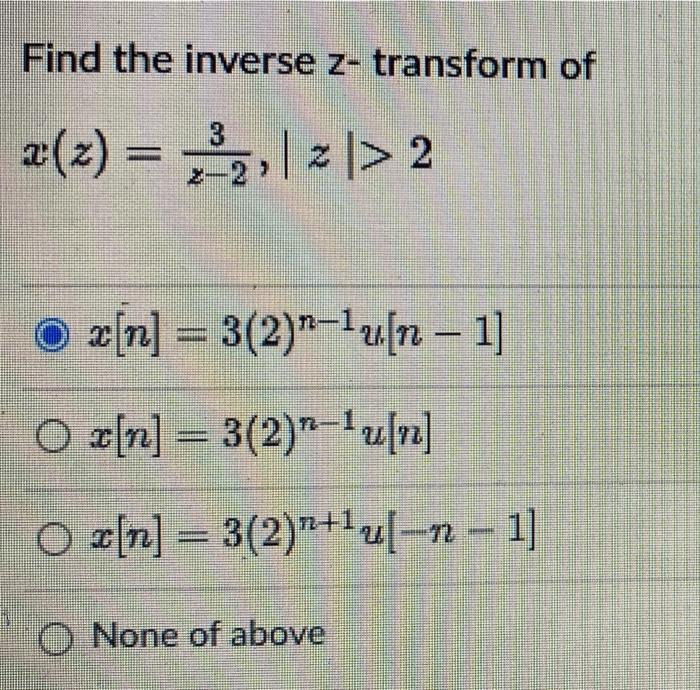 Solved Find the inverse z - transform of x(z)=z−23,∣z∣>2 | Chegg.com