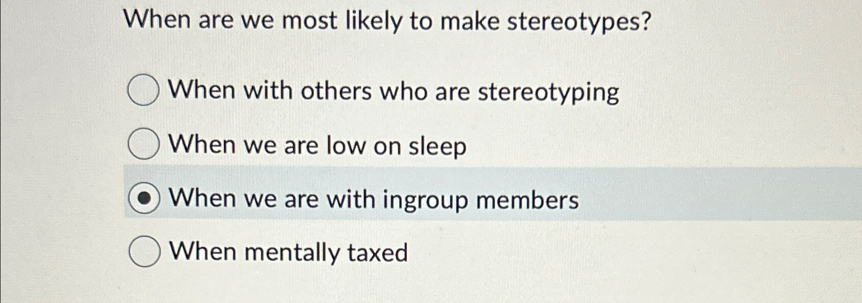 Solved When are we most likely to make stereotypes?When with | Chegg.com