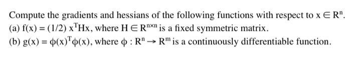 Solved Compute the gradients and hessians of the following | Chegg.com