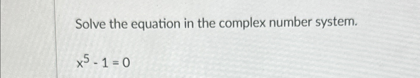 Solved Solve the equation in the complex number | Chegg.com
