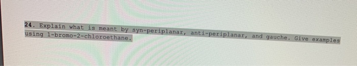 Solved 24. Explain what is meant by syn-periplanar, | Chegg.com