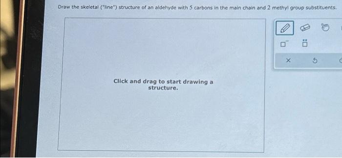 Solved Draw the skeletal ("line") structure of an aldehyde | Chegg.com