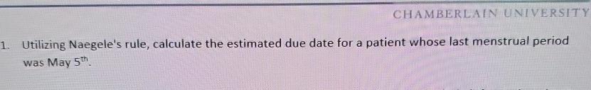 Solved Utilizing Naegele's rule, calculate the estimated due | Chegg.com