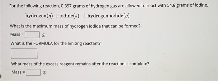Solved For the following reaction, 0.397 grams of hydrogen | Chegg.com