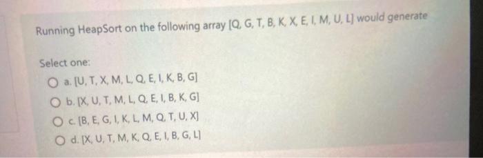Solved Running Heapsort On The Following Array 10 G T B 