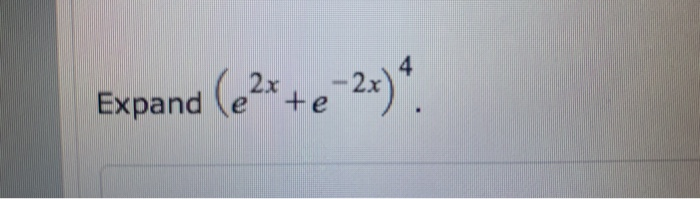 Solved Expand (e2x+e-2x) | Chegg.com