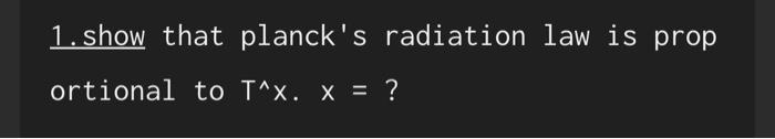 Solved 1. show that planck's radiation law is prop ortional | Chegg.com