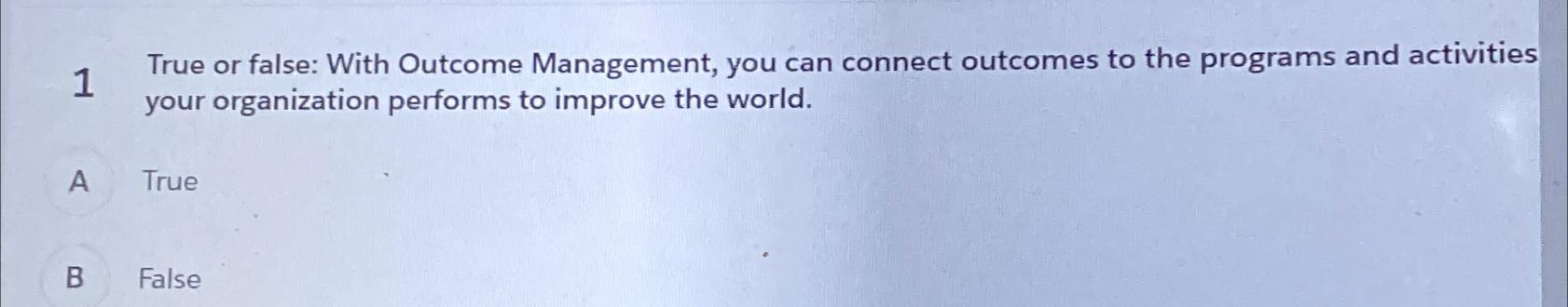 Solved 1 ﻿True or false: With Outcome Management, you can | Chegg.com