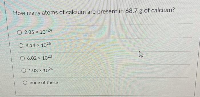 Solved 39 atoms of calcium weigh O 780 amu O 780 g O 1.563 X | Chegg.com