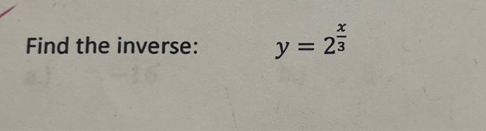 Solved Find the inverse: y=23x | Chegg.com