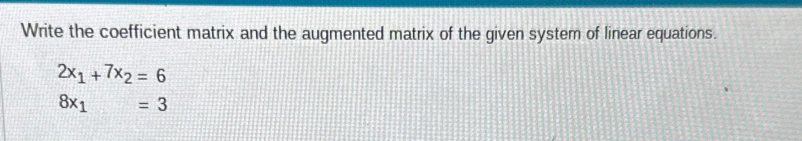 Solved Write the coefficient matrix and the augmented matrix | Chegg.com