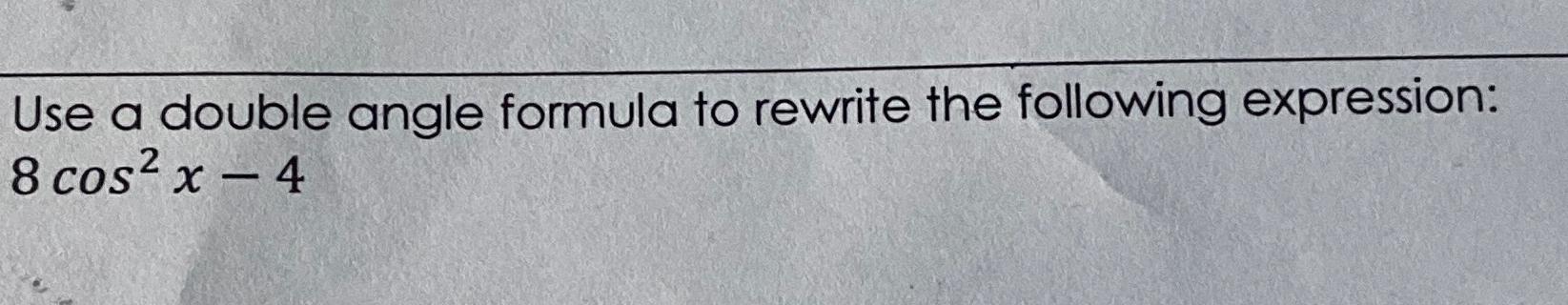 Solved Use a double angle formula to rewrite the following | Chegg.com