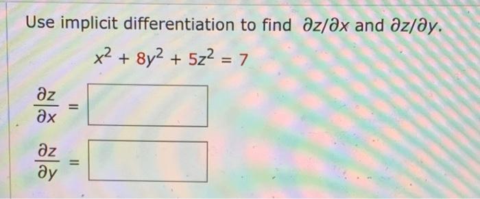 Solved Use implicit differentiation to find az/ax and az/ay. | Chegg.com