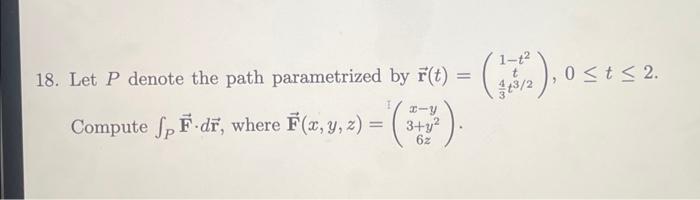 Solved 18. Let P denote the path parametrized by | Chegg.com