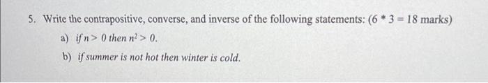 Solved 5. Write the contrapositive, converse, and inverse of | Chegg.com